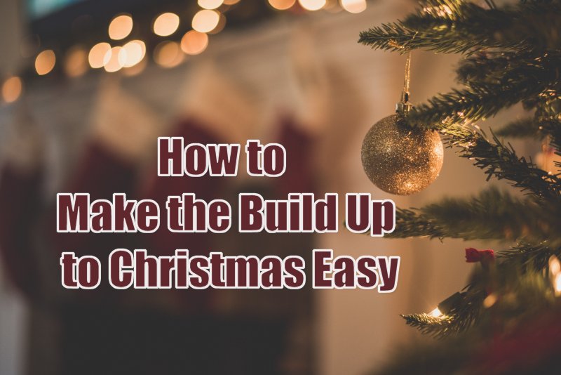 How to Make the Build Up to Christmas Easy | Pinkoddy's Blog